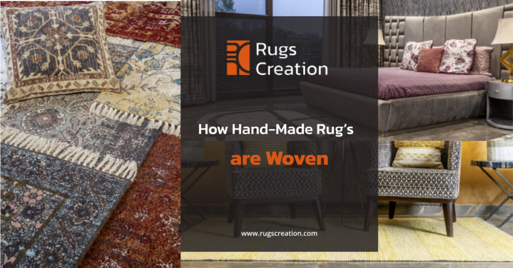 How Handmade Rugs Are Woven | Rugs Creation